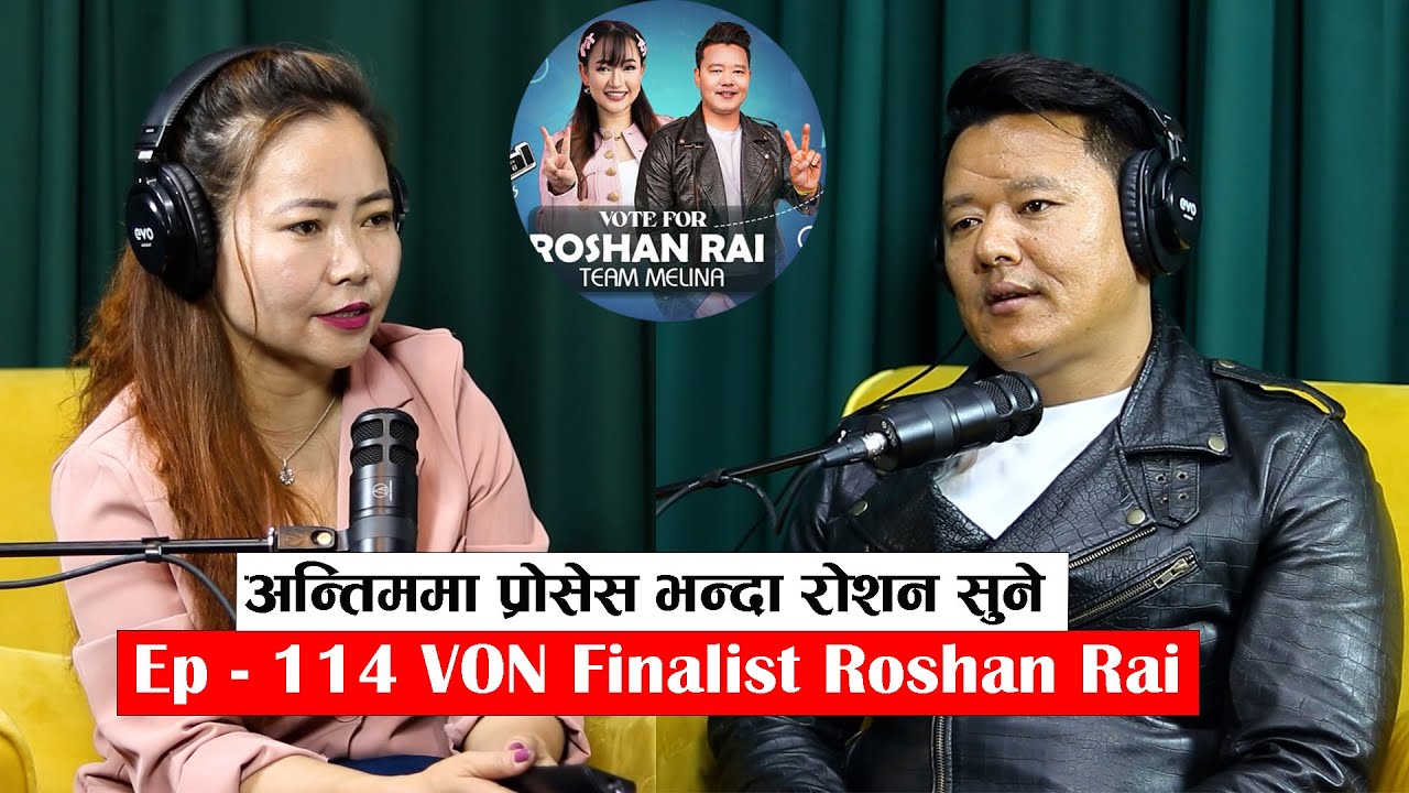 Yatra || Ep - 114 || VON Finalist, Roshan Rai || Podcast With Sampada Limbu || - YouTube