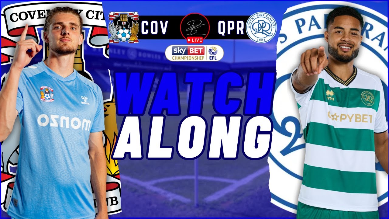 COVENTRY CITY vs QUEENS PARK RANGERS LIVE Watchalong | MATCHDAY 3 EFL ...