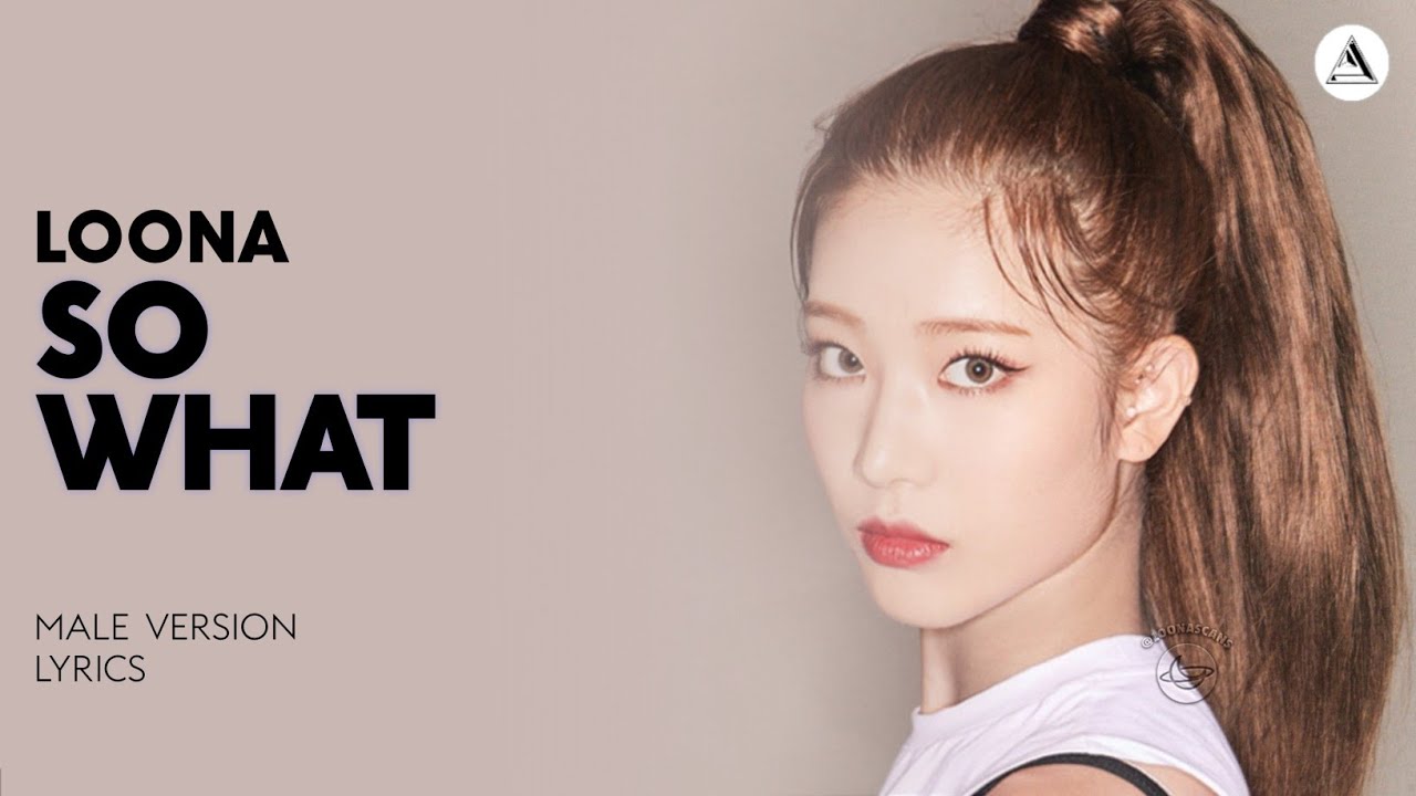 LOONA - SO WHAT | MALE VERSION + LYRICS - YouTube