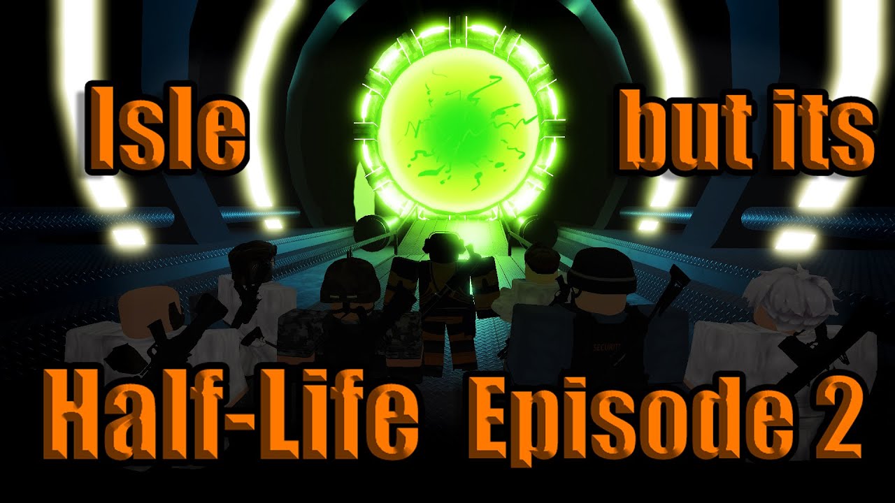 ISLE 9 But Its Half-Life: Episode 2 - YouTube