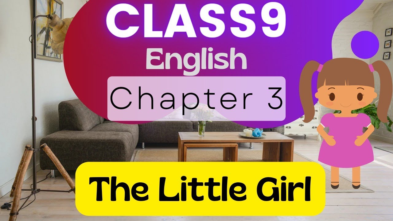 Class 9th The Little Girl Chapter 3 Beehive Book Full Explaination class-9th-the-little-girl-chapter-3-beehive-book-full-explaination