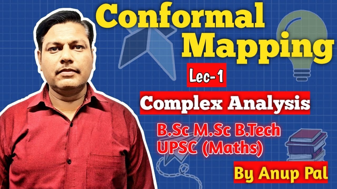 Conformal Mapping Complex Analysis Lec 1 B Sc M Sc B Tech Conformal Mapping Complex Analysis Lec 1 B Sc M Sc B Tech