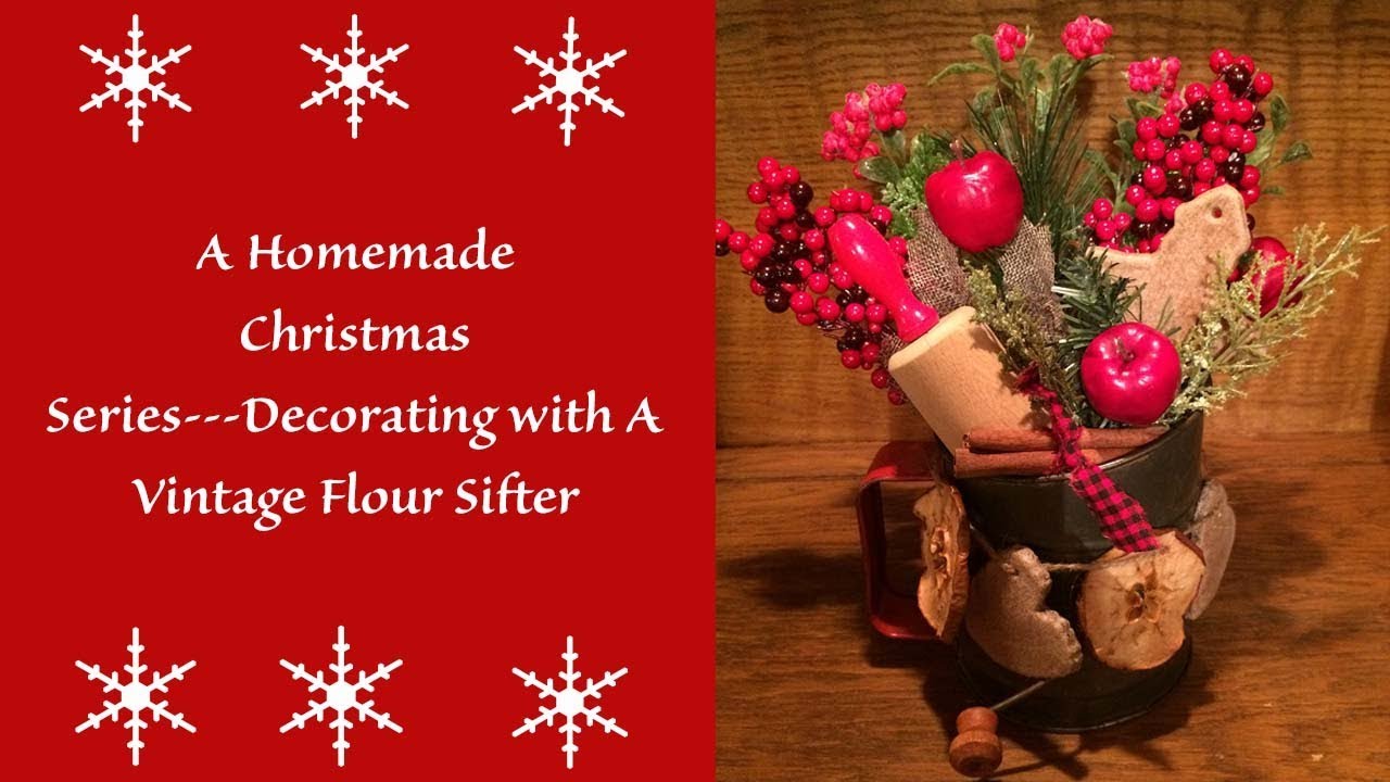 A Homemade Christmas Series---Decorating With A Vintage Flour Sifter ...