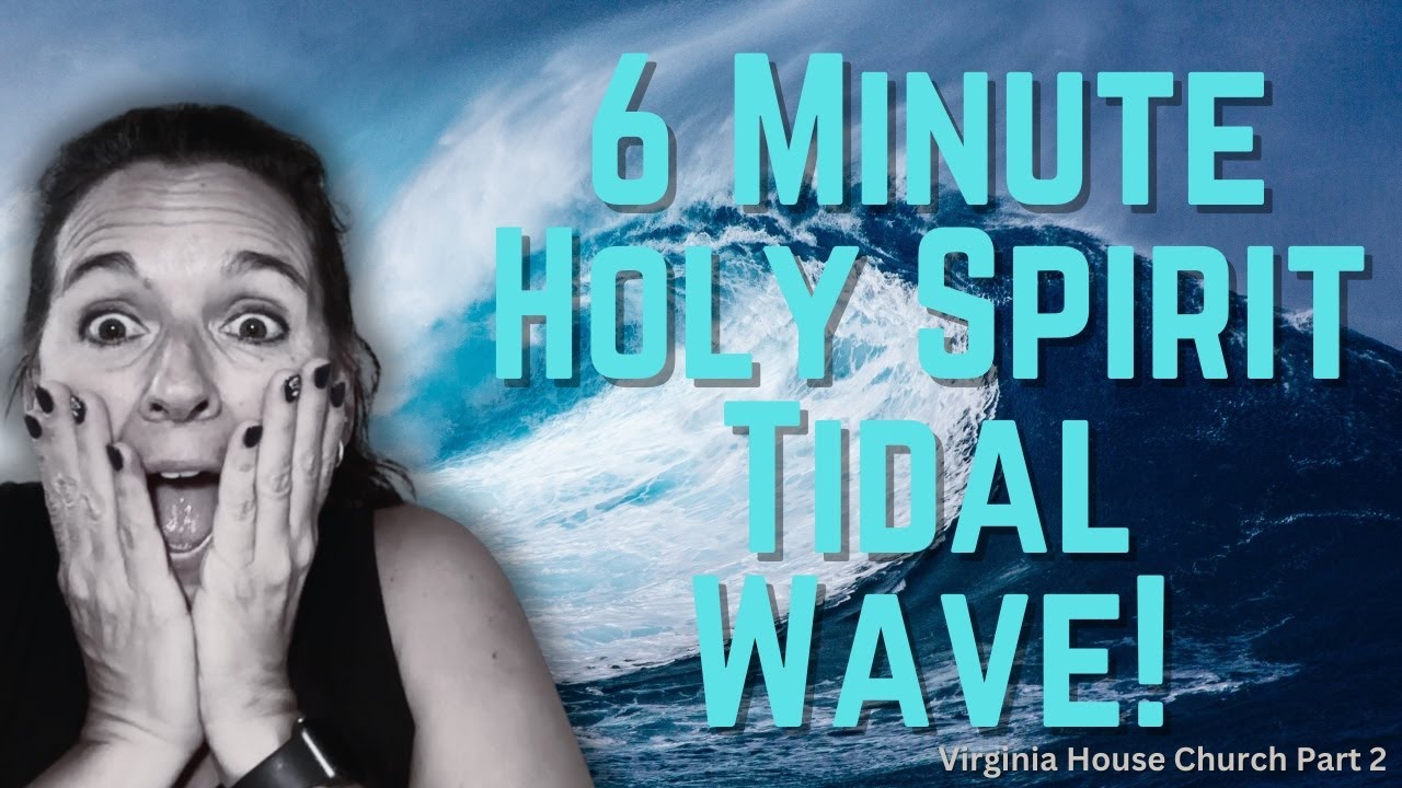 6 Minute Holy Spirit Tidal Wave! - YouTube