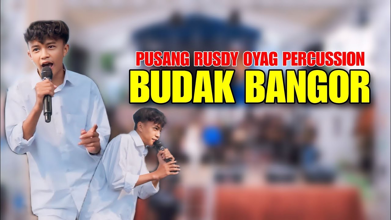 PUSANG RUSDY OYAG PERCUSSION - BUDAK BANGOR ( VOC RAKA ) - YouTube
