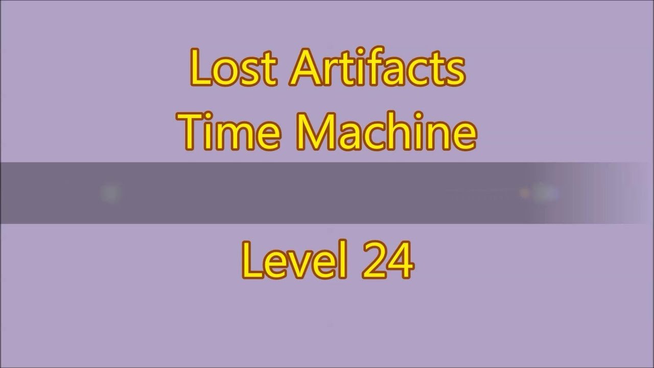 Lost Artifacts - Time Machine Level 24 (3 Stars) - YouTube