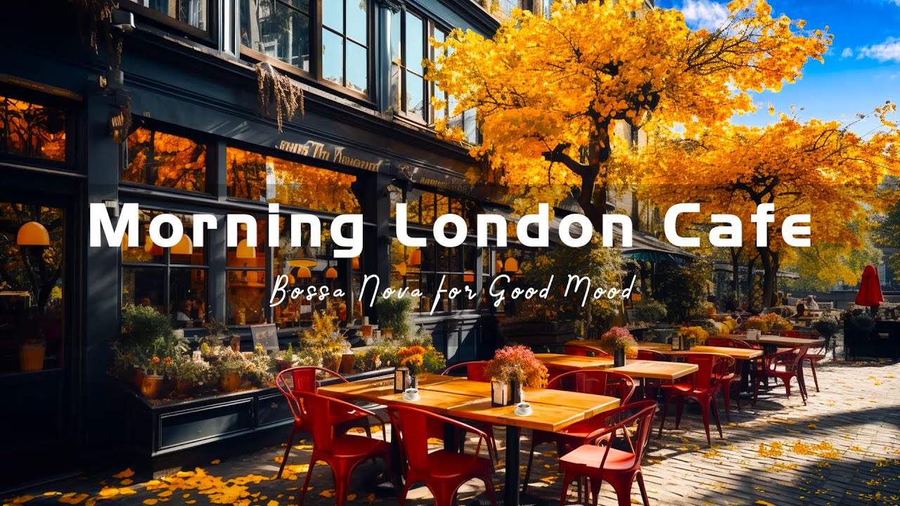 Good Morning Cafe at London Coffee Shop Ambience - Warm Autumn Jazz and ...
