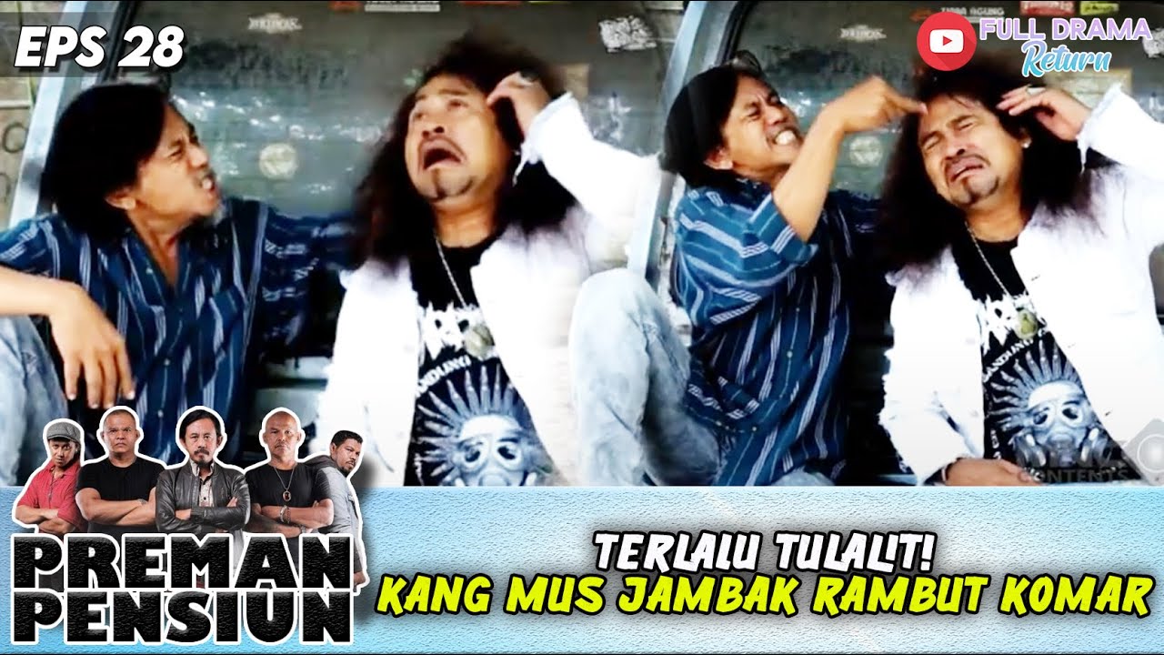 TAK TERIMA MASUKAN! KANG MUS JAMBAK RAMBUT KOMAR - PREMAN PENSIUN - YouTube