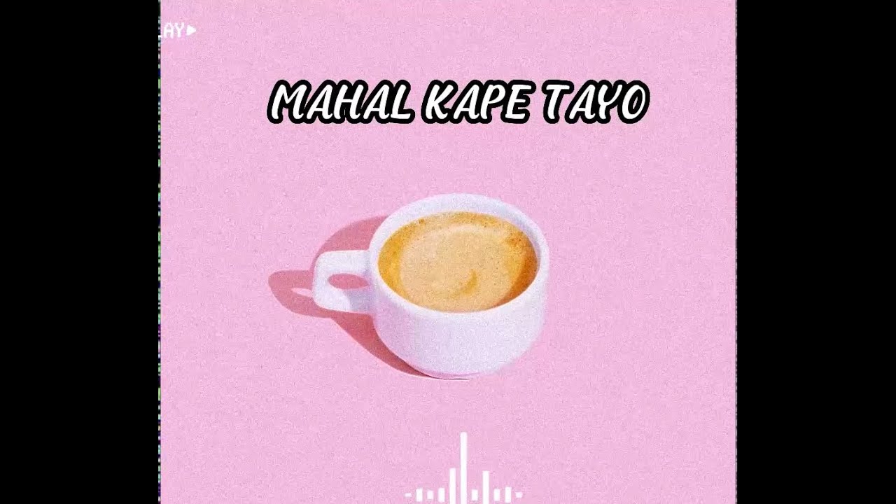 Ej Clarks - Mahal Kape Tayo (Lyrics) - YouTube