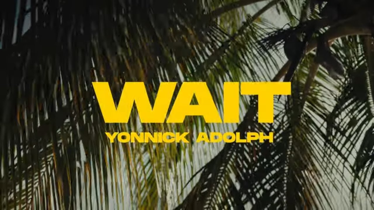 WAIT (Official Video) | Yonnick Adolph - YouTube