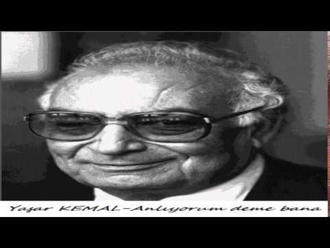 Yaşar KEMAL-Anlıyorum deme bana