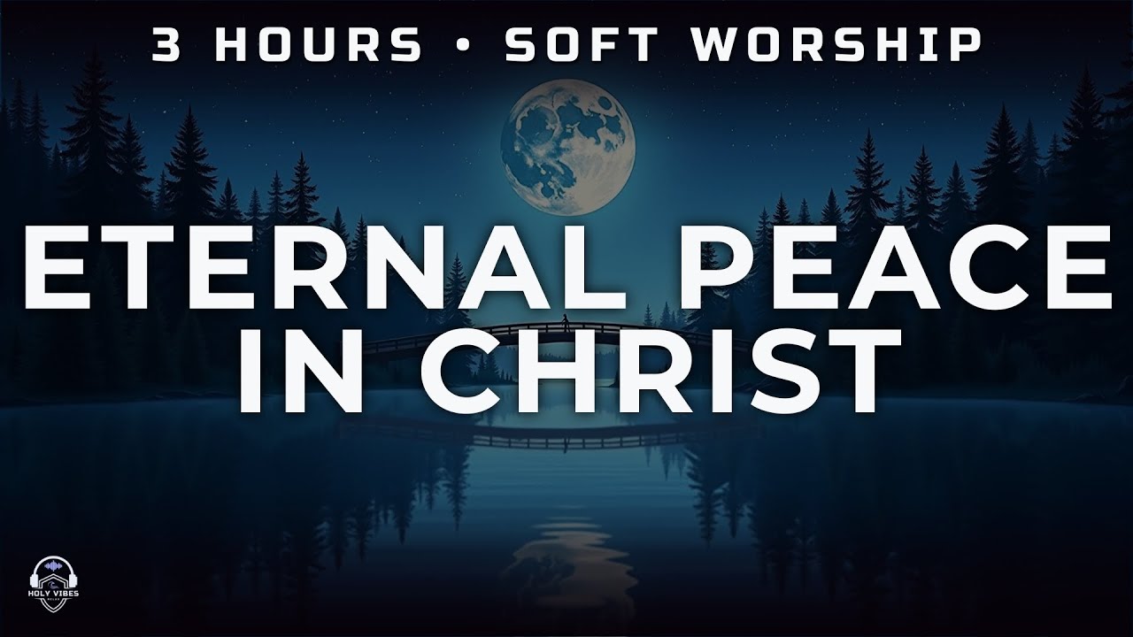 Restful Worship Vocals — 3 HOURS — Calm & Peace in Jesus | ETERNAL ...