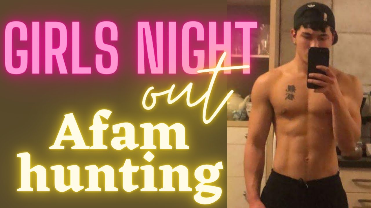 GIRLS NIGHT OUT | AFAM Hunter - YouTube