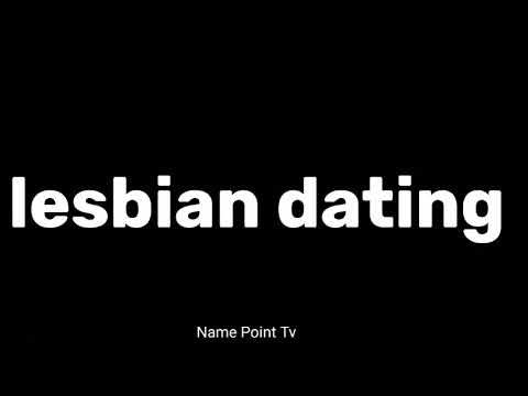 How To Pronounce Lesbian Dating | Pronunciation Lesbian Dating | How To Say Lesbian Dating ...