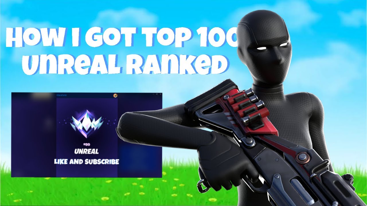 How I Got Top 100 Unreal Ranked (Fortnite) - YouTube