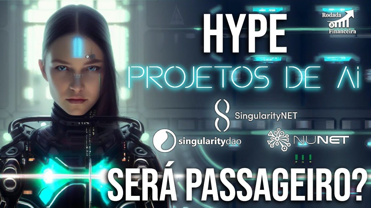 HYPE EM PROJETOS DE INTELIGÊNCIA ARTIFICIAL I VAI CONTINUAR? SingularityNET / SDAO / AGIX ...