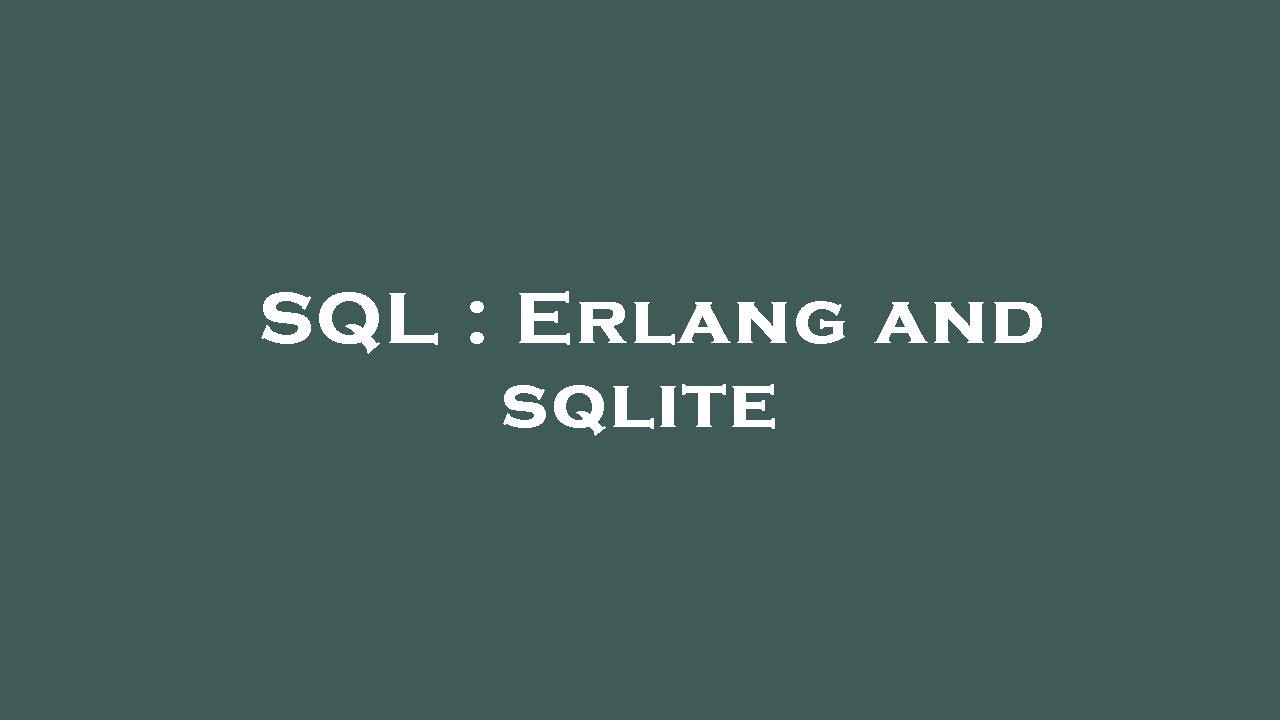 SQL : Erlang and sqlite - YouTube