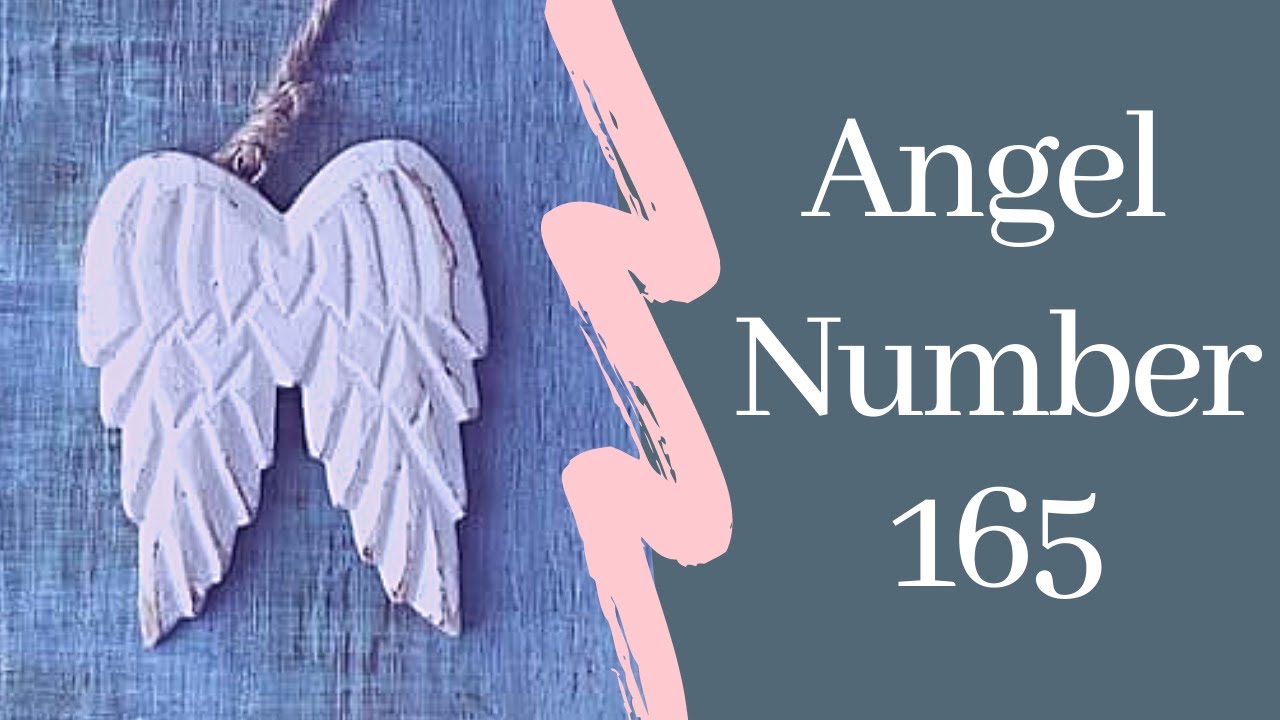 Angel Number 165: Are You Seeing 165 Everywhere? - YouTube