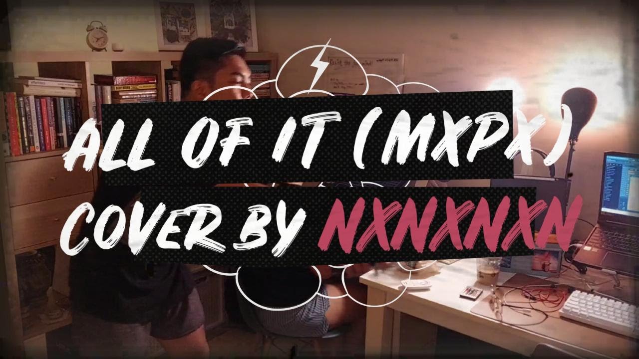 [MxPx] All of It - Cover by NxNxNxN - YouTube