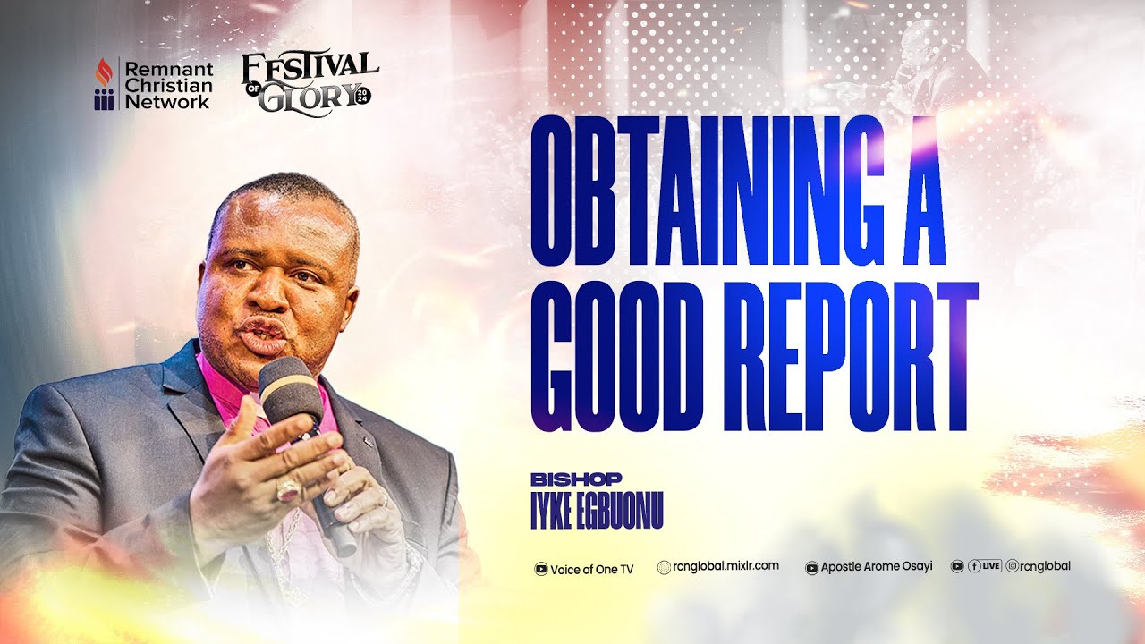 OBTAINING A GOOD REPORT - BISHOP IYKE EGBUONU - YouTube