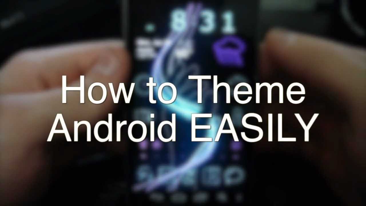 How to Theme Android for Dummies - YouTube