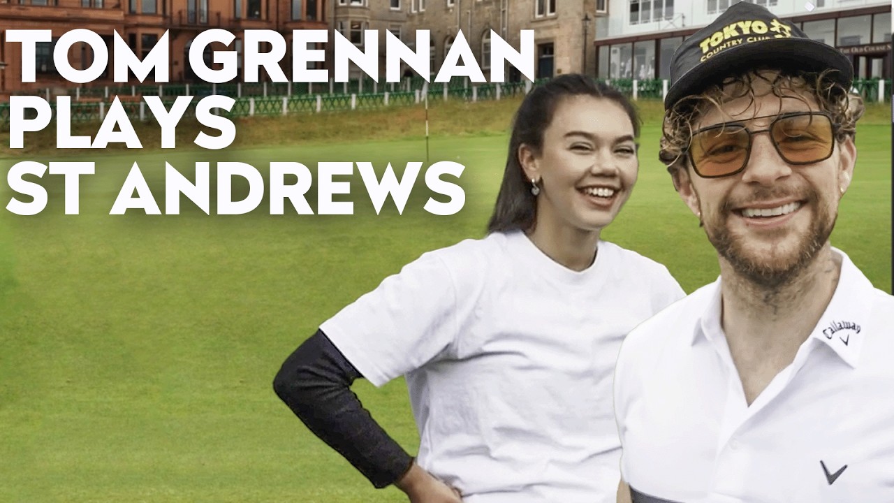 TOM GRENNAN PLAYS GOLF AT ST ANDREWS | AIG Women's Open 2024 - YouTube