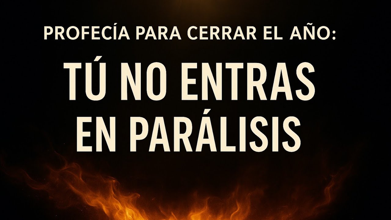 Profecía para Cerrar el Año: Tú No Entras en Parálisis (Juan 5) - YouTube