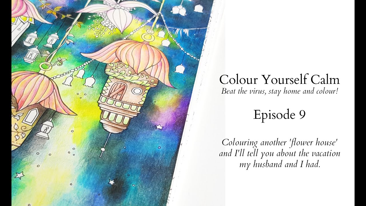 Colour Yourself Calm - Episode 9 - Colouring a 'flower house' and I ...