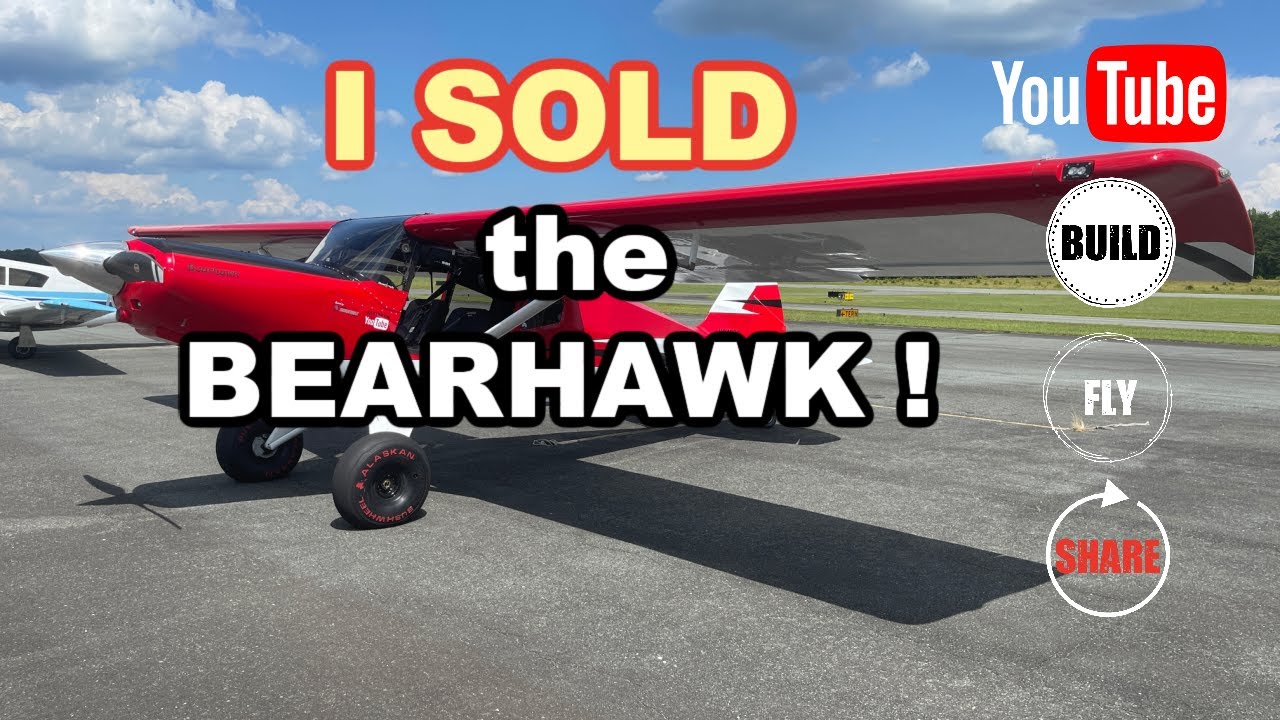 I SOLD the Bearhawk ! - YouTube