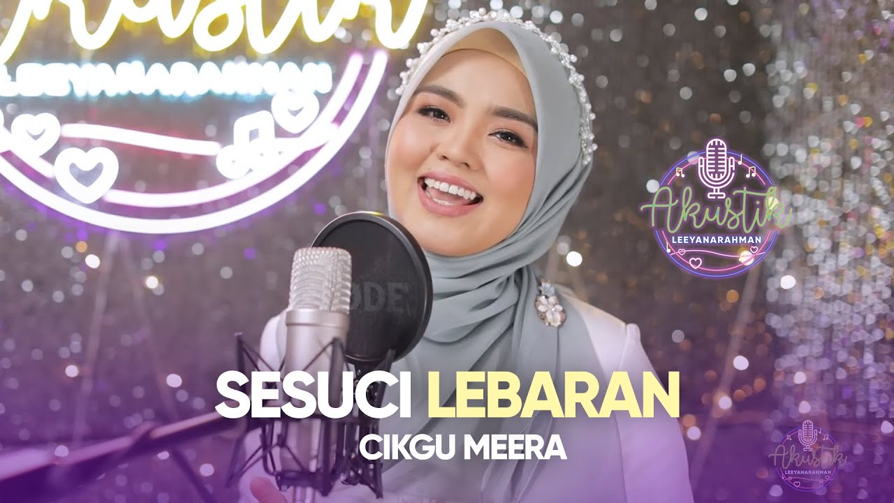 Sesuci Lebaran - Cikgu Meera | Akustik Leeyanarahman 2021 - YouTube