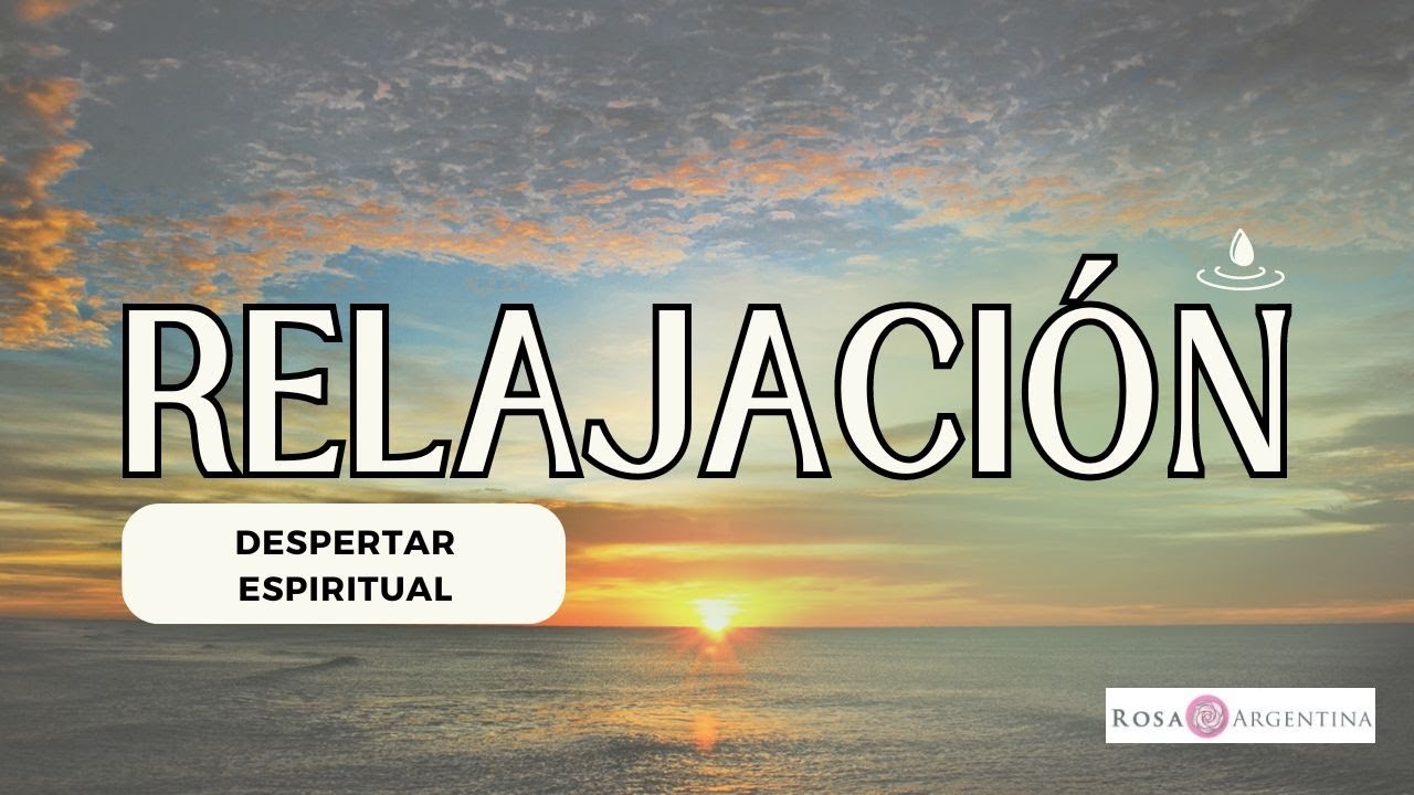 RELAJACIÓN | DESPERTAR ESPIRITUAL - YouTube