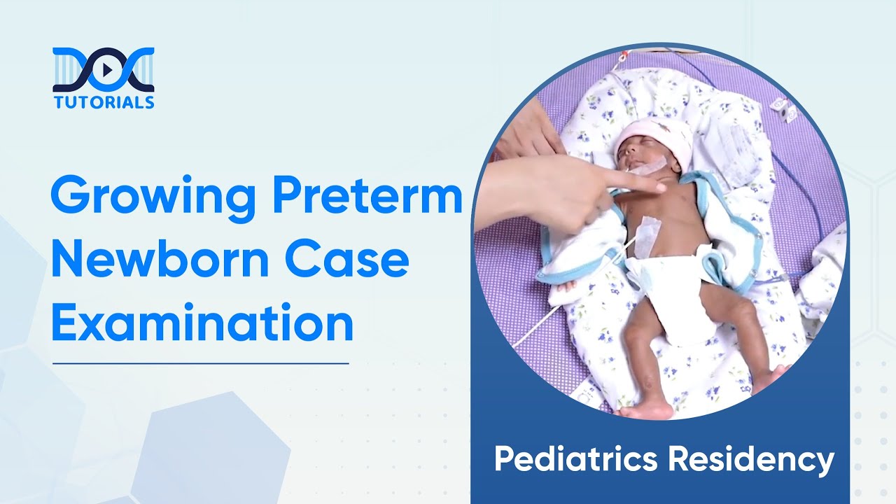 Growing Preterm Newborn Case Examination | Clinical Case Discussion ...