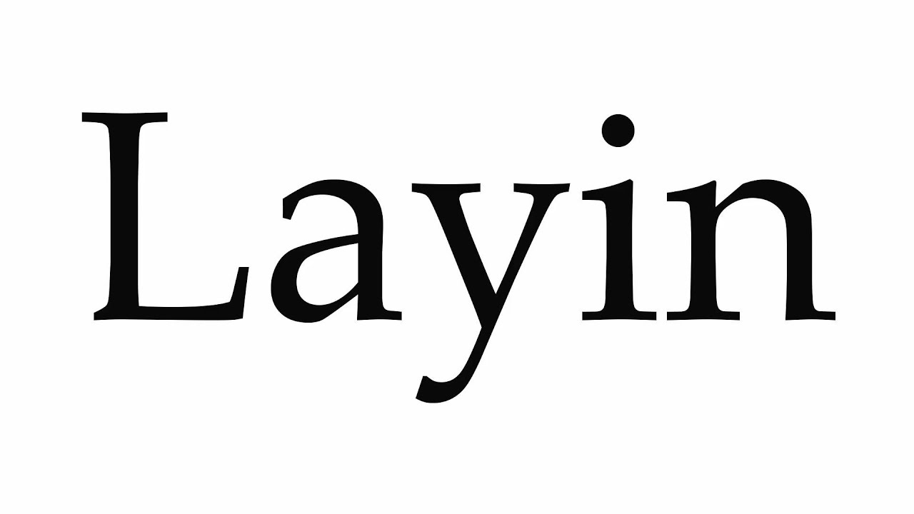 How to Pronounce Layin - YouTube