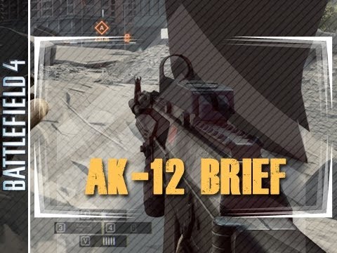 Battlefield 4 AK-12 Assault Rifle Quick Brief - YouTube