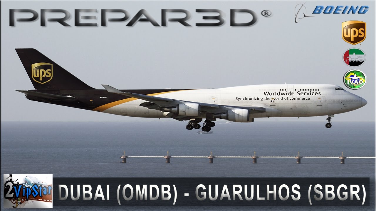 Prepar3d | B747 V3 Ups | Dubai (Omdb) - Guarulhos (Sbgr) | Ivao | Voo ...