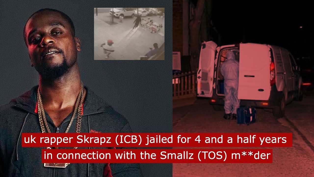 uk rapper Skrapz ICB jailed for 4 and a half years in connection with ...