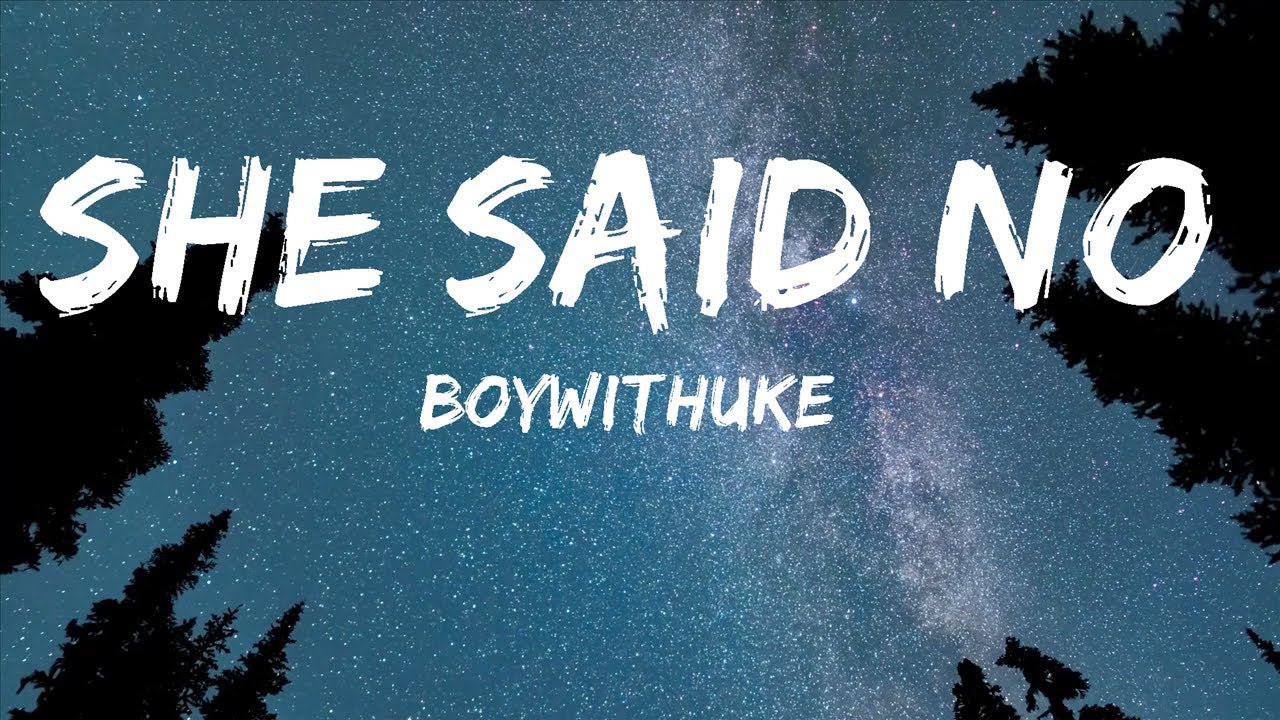 BoyWithUke - She Said No (Lyrics) |25min - YouTube