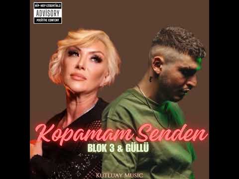 Kopamam Senden -  Blok 3 & Güllü