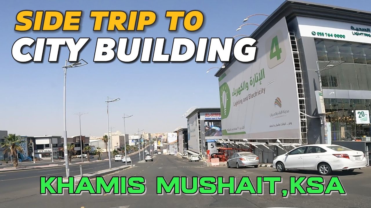 SIDE TRIP TO CITY BUILDING KHAMIS MUSHAIT(SAUDI ARABIA) - YouTube