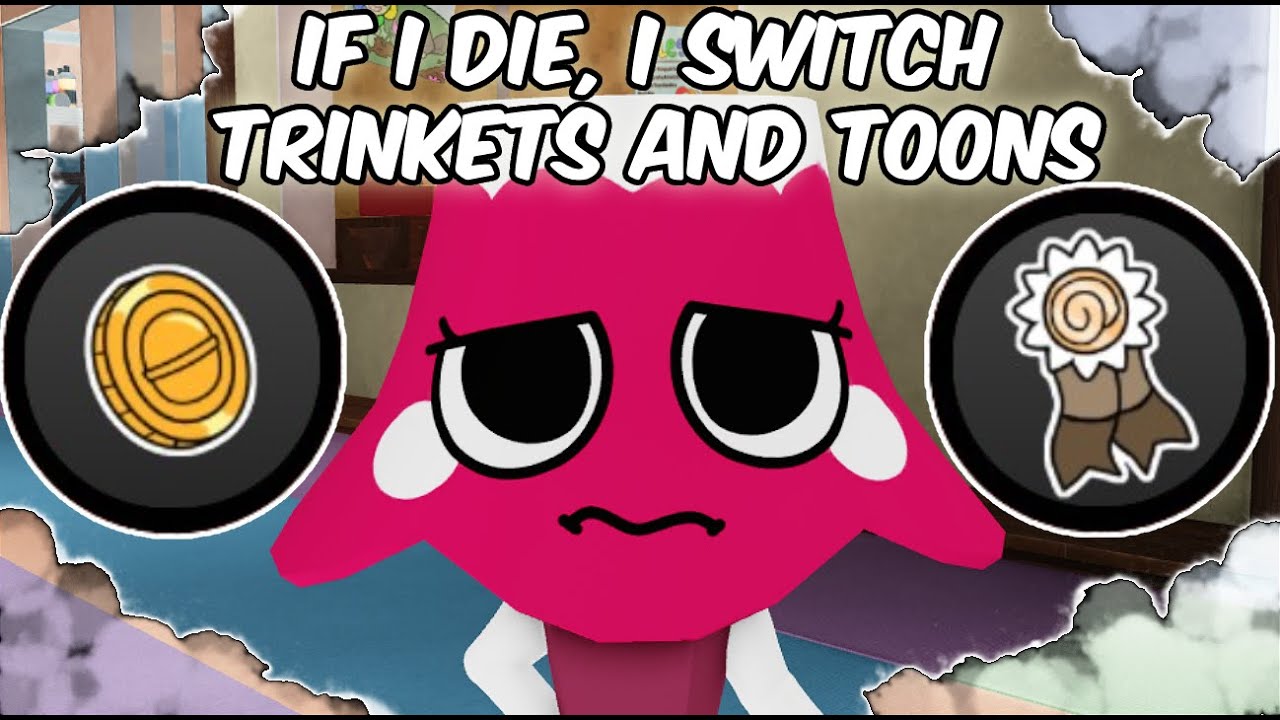 EVERYTIME I DIE, I SWITCH TRINKETS AND TOONS - YouTube