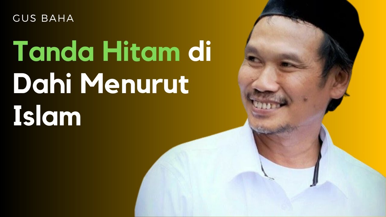 Tanda Hitam di Dahi Menurut Islam - Ceramah Gus Baha - YouTube