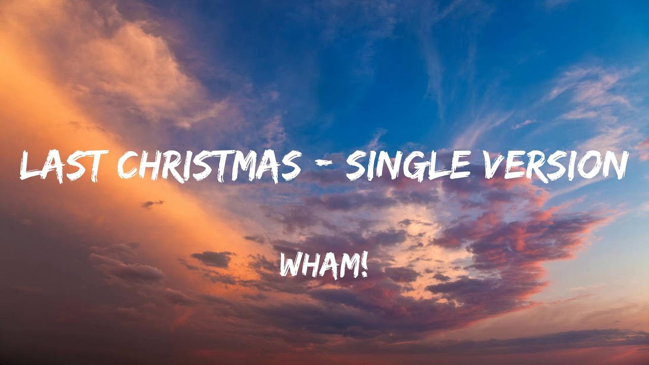 Wham! - Last Christmas - Single Version (Lyrics) - YouTube