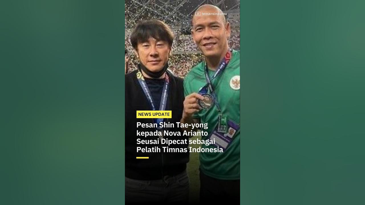 Pesan Shin Tae-yong untuk Nova Arianto setelah Dipecat sebagai Pelatih Timnas Indonesia - YouTube