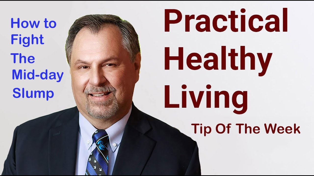 How to Fight The Mid-day Slump || Practical Healthy Living's Tip Of the ...