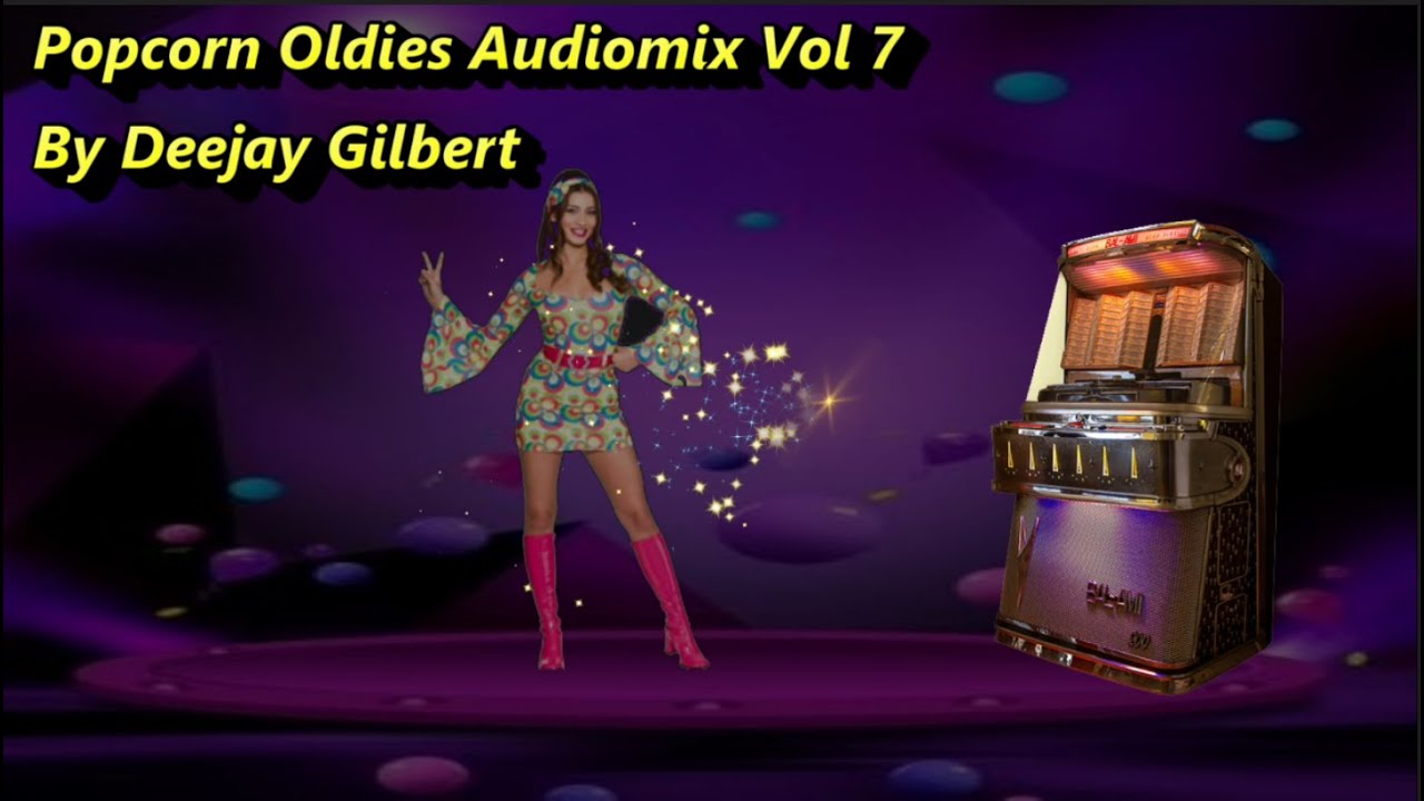 THE MOST BEAUITIFUL POPCORN OLDIES AUDIOMIX VOL 7 by DEEJAY & VEEJAY GILBERT #vjgilbert - YouTube
