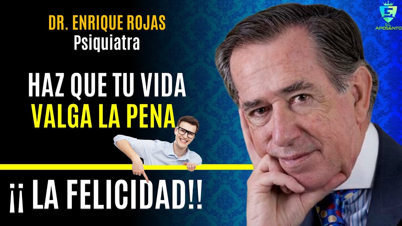ESCUCHA ESTO !! Te ayudará a comprender el sentido de la FELICIDAD- Dr. ENRIQUE ROJAS. - YouTube