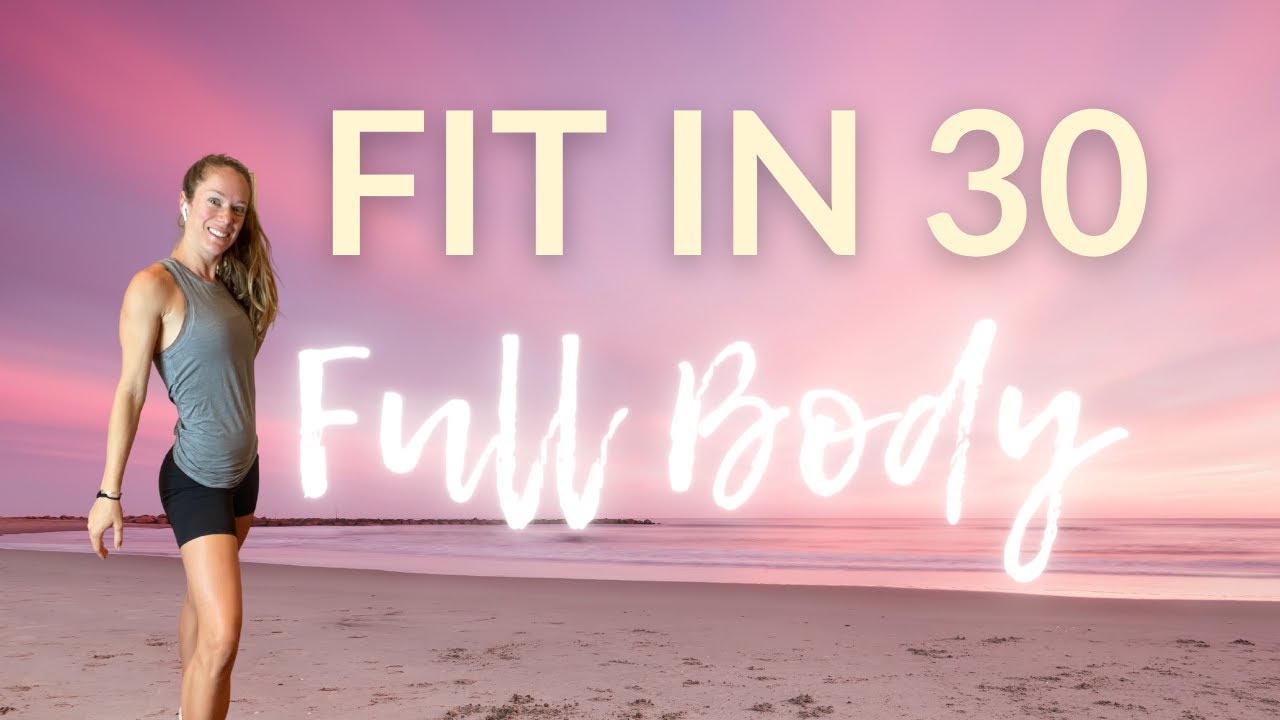 FIT in 30 Full Body Workout - YouTube
