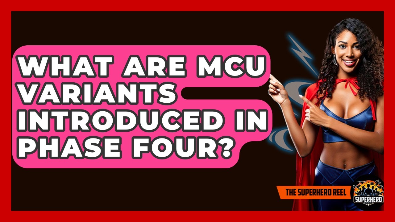 What Are MCU Variants Introduced In Phase Four? - The Superhero Reel ...