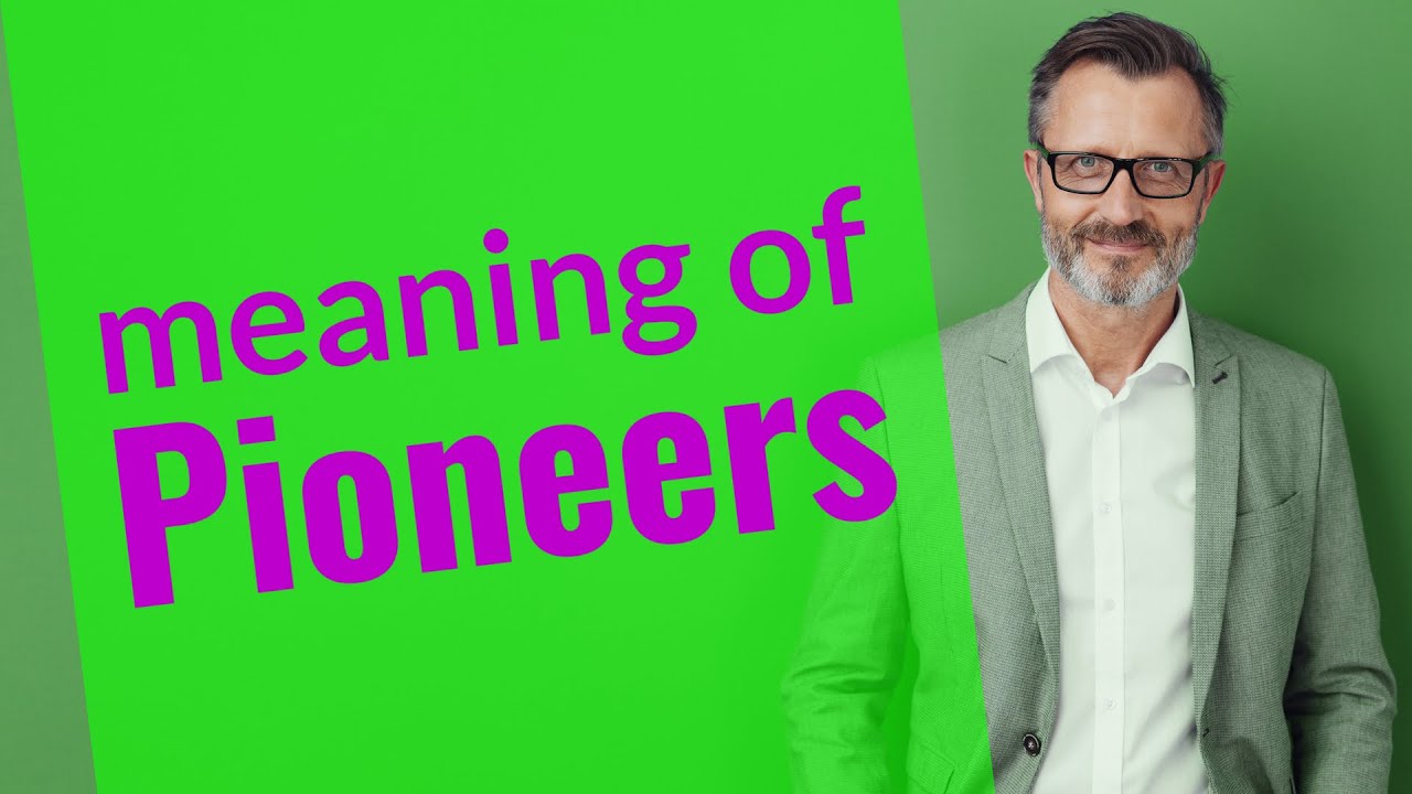 Pioneers | Definition of pioneers 📖 - YouTube