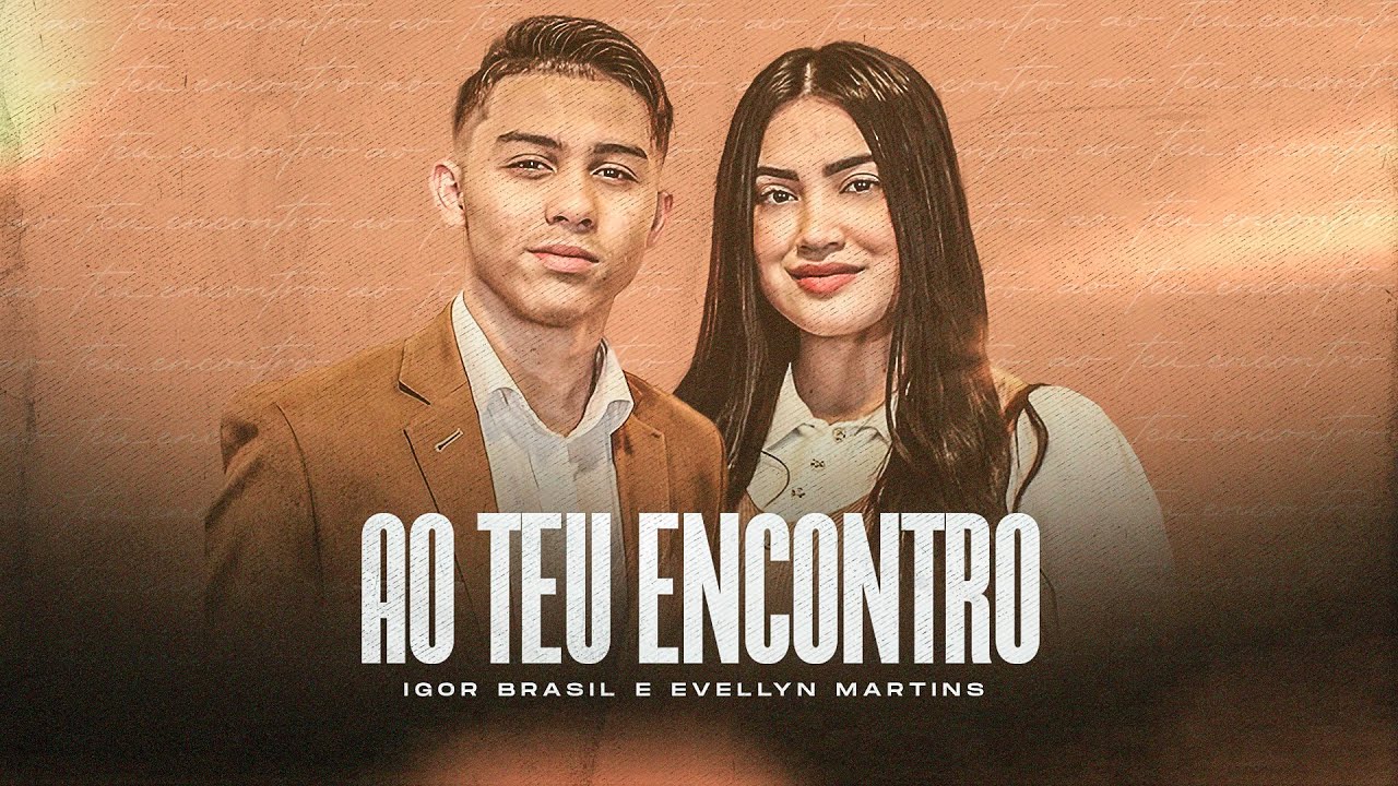 Igor Brasil e Evellyn Martins - Ao Teu Encontro (Clipe Oficial) - YouTube